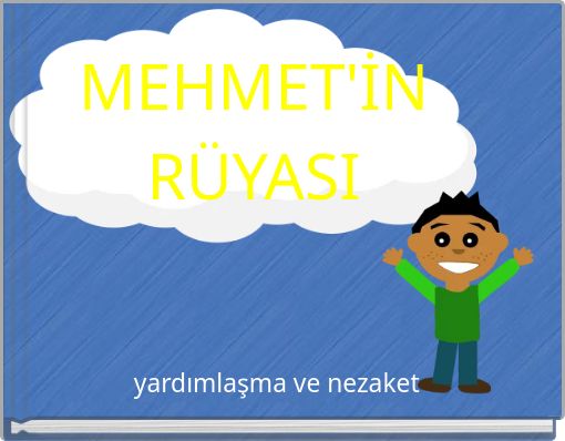 "MEHMET'İN RÜYASI" - Free stories online. Create books for kids ...