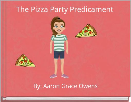 "The Pizza Party Predicament" - Free stories online. Create books for ...