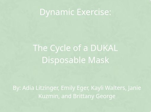 "Dynamic Exercise: The Cycle of a DUKAL Disposable Mask" - Free stories ...