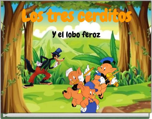 "Los tres cerditos Y el lobo feroz" - Free stories online. Create books ...