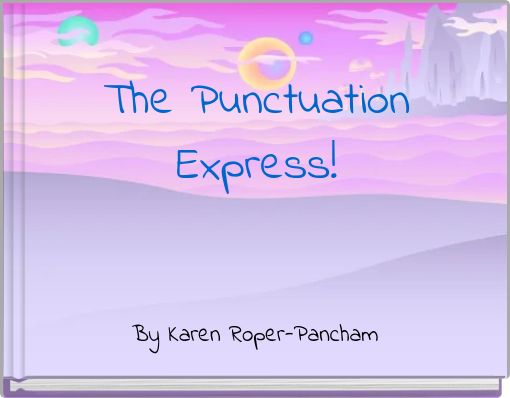 "The Punctuation Express!" - Free stories online. Create books for kids ...