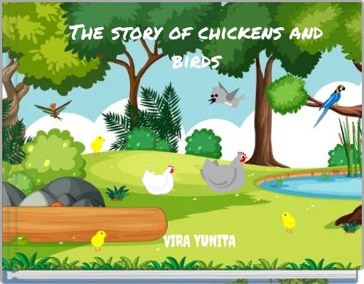 "The story of chickens and birds" - Free stories online. Create books ...