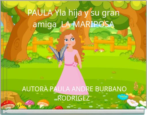 "PAULA Yla hija y su gran amiga LA MARIPOSA" - Free stories online ...