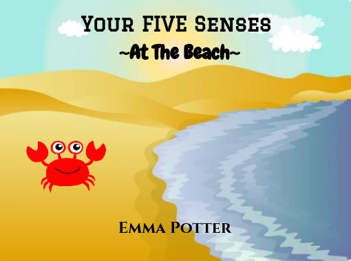 "Your FIVE Senses ~At The Beach~" - Free stories online. Create books ...