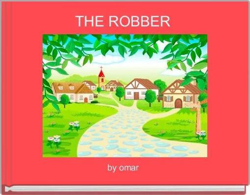 "THE ROBBER" - Free stories online. Create books for kids | StoryJumper
