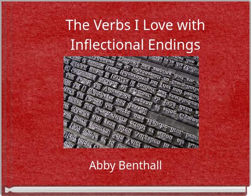 "The Verbs I Love with Inflectional Endings" - Free stories online ...
