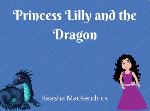 "Princess Lilly and the Dragon" - Free stories online. Create books for ...