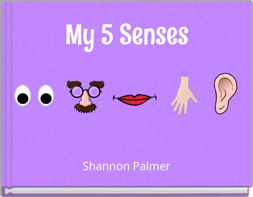 "My 5 Senses" - Free stories online. Create books for kids | StoryJumper