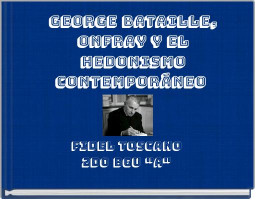 "George Bataille, Onfray y el hedonismo contemporáneo" - Free stories ...