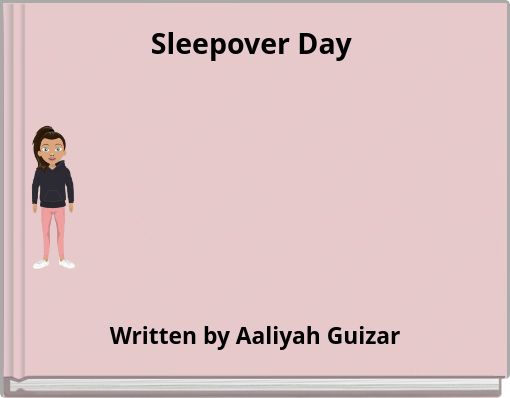 "Sleepover Day" - Free stories online. Create books for kids | StoryJumper