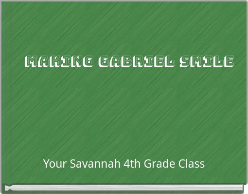 "Making Gabriel Smile" - Free stories online. Create books for kids ...