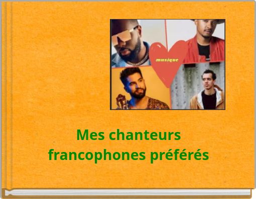 "Mes chanteurs francophones préférés" - Free stories online. Create ...