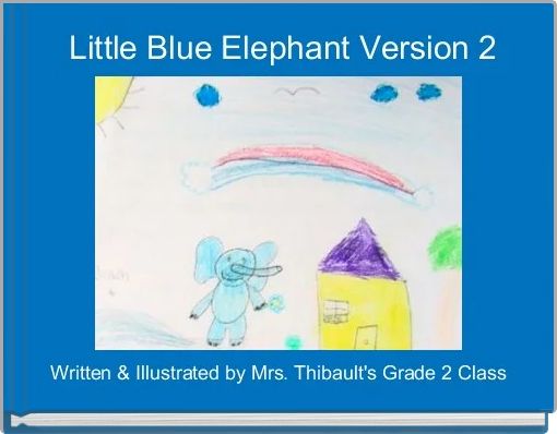 "Little Blue Elephant Version 2" - Free stories online. Create books ...