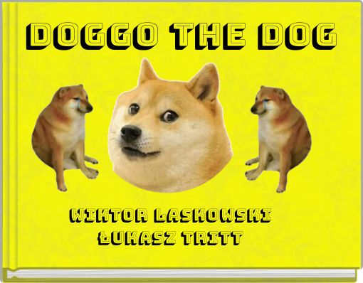 "Doggo The Dog" - Free stories online. Create books for kids | StoryJumper
