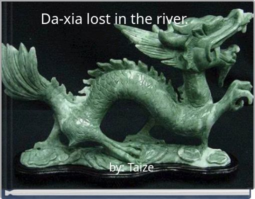 "Da-xia lost in the river." - Free stories online. Create books for ...