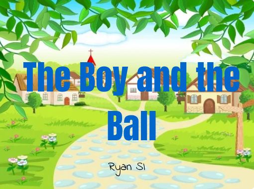 "The Boy and the Ball" - Free stories online. Create books for kids ...