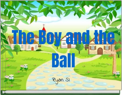 "The Boy and the Ball" - Free stories online. Create books for kids ...