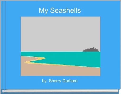 "My Seashells" - Free stories online. Create books for kids | StoryJumper