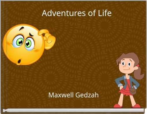 "Adventures of Life" - Free stories online. Create books for kids ...