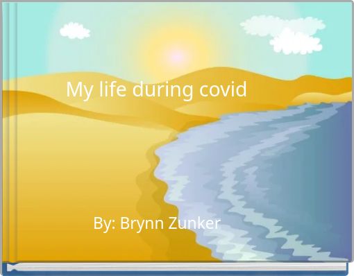 "My life during covid" - Free stories online. Create books for kids ...