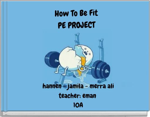 "How To Be Fit PE PROJECT" - Free stories online. Create books for kids ...