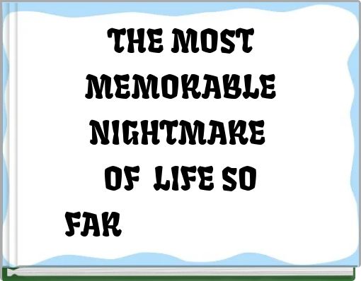 "THE MOST MEMORABLE NIGHTMARE OF LIFE SO FAR_____________" - Free ...