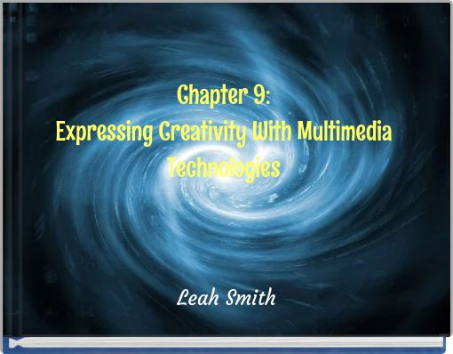"Chapter 9: Expressing Creativity With Multimedia Technologies" - Free ...