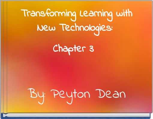 "Transforming Learning with New Technologies: Chapter 3" - Free stories ...