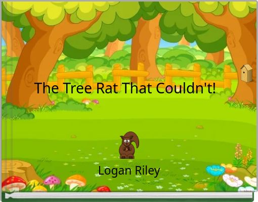 "The Tree Rat That Couldn't!" - Free stories online. Create books for ...