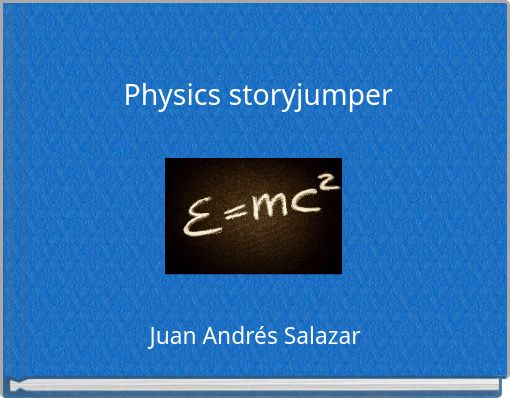 "Physics storyjumper" - Free stories online. Create books for kids ...