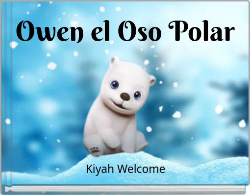"Owen el Oso Polar" - Free stories online. Create books for kids ...