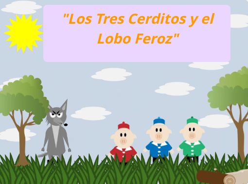 Los Tres Cerditos Y El Lobo Feroz LOS TRES CERDITOS Y EL LOBO FEROZ