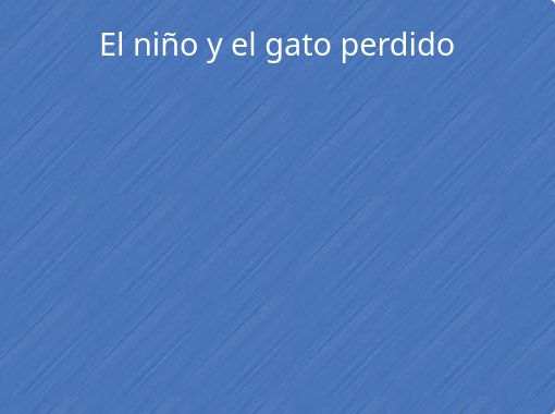 "El niño y el gato perdido" - Free stories online. Create books for ...