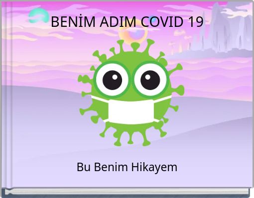 "BENİM ADIM COVID 19" - Free stories online. Create books for kids ...