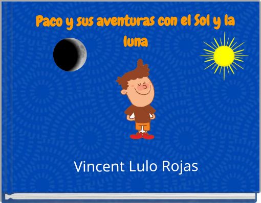 "Paco y sus aventuras con el Sol y la luna Vincent Lulo Rojas" - Free ...