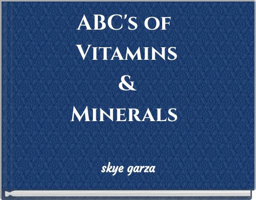 "ABC's of Vitamins & Minerals" - Free stories online. Create books for ...