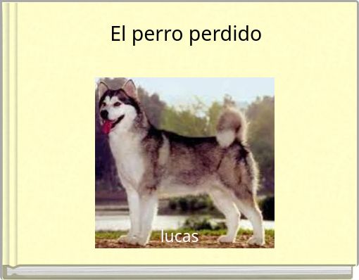 "El perro perdido" - Free stories online. Create books for kids ...