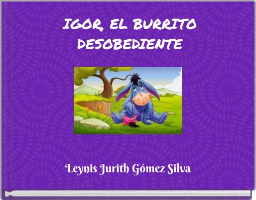"IGOR, EL BURRITO DESOBEDIENTE" - Free stories online. Create books for ...