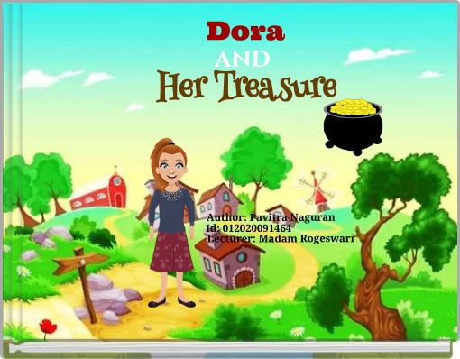 "Dora and Her Treasure Author: Pavitra Naguran Id: 012020091464 ...
