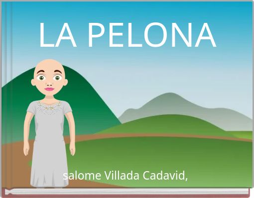 "LA PELONA" - Free stories online. Create books for kids | StoryJumper