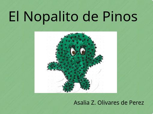 "El Nopalito de Pinos" - Free stories online. Create books for kids ...