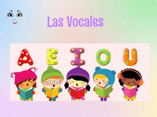 "Las Vocales" - Free stories online. Create books for kids | StoryJumper