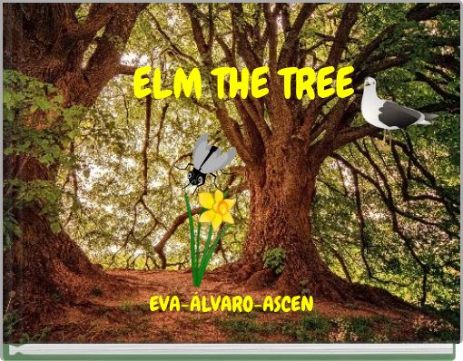 "ELM THE TREE" - Free stories online. Create books for kids | StoryJumper