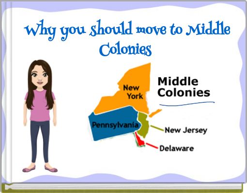 "Why you should move to Middle Colonies" - Free stories online. Create ...