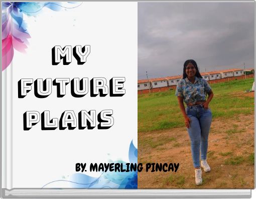 "MY FUTURE PLANS" - Free stories online. Create books for kids ...