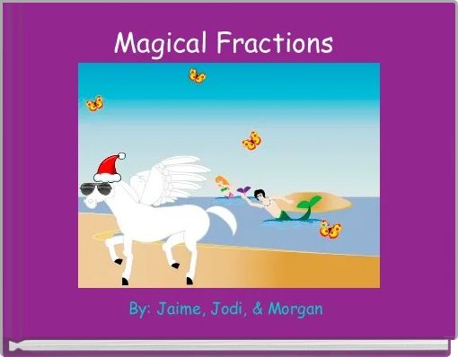"Magical Fractions" - Free stories online. Create books for kids ...