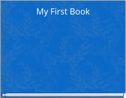 "My First Book" - Free stories online. Create books for kids | StoryJumper