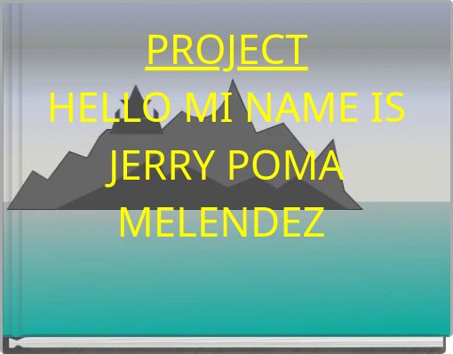 "PROJECT HELLO MI NAME IS JERRY POMA MELENDEZ" - Free stories online ...