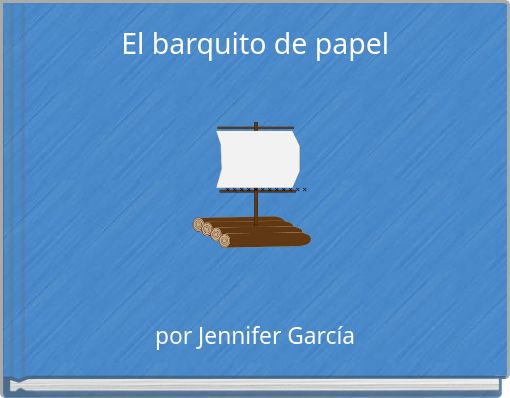 "El barquito de papel" - Free stories online. Create books for kids ...