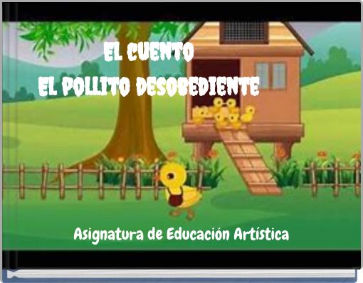 "El cuento El pollito desobediente" - Free stories online. Create books ...